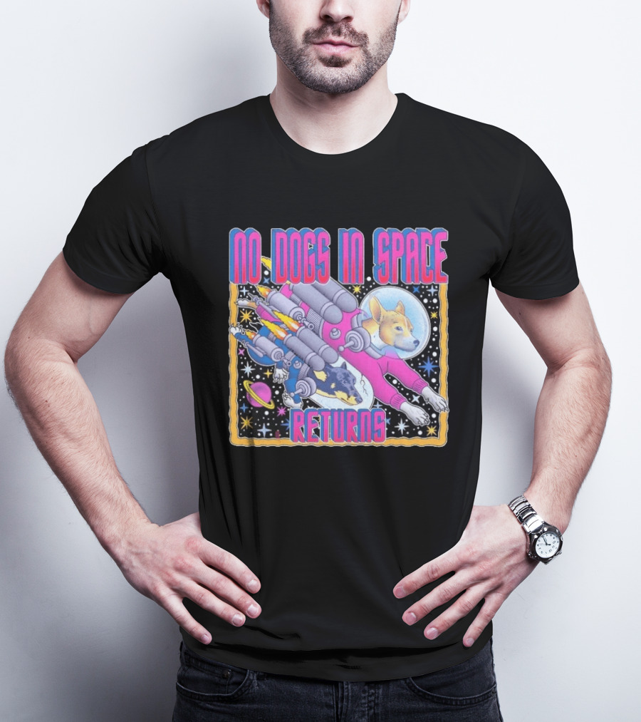 No Dogs In Space Returns Space Dogs Astronaut Canine Adventure T-Shirt