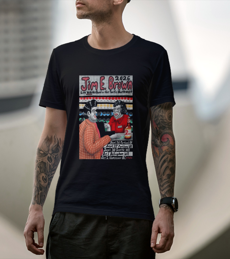 Jim E. Brown 2026 Live With His Band In The Pacific Northwest September October Tour Dates Bellingham WA T-Shirt