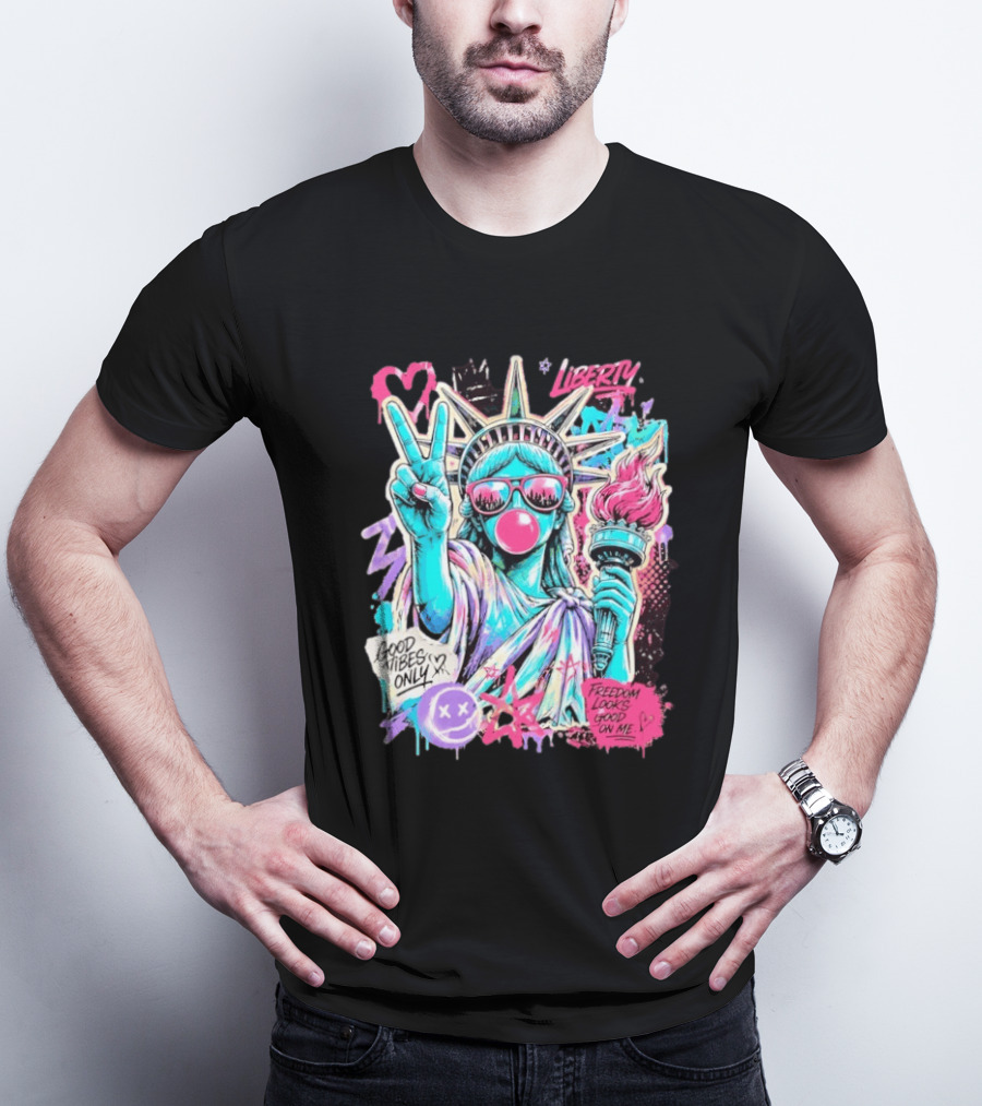 Liberty Graffiti Pop Art Good Vibes Only Statue Freedom Looks Good On Me T-Shirt