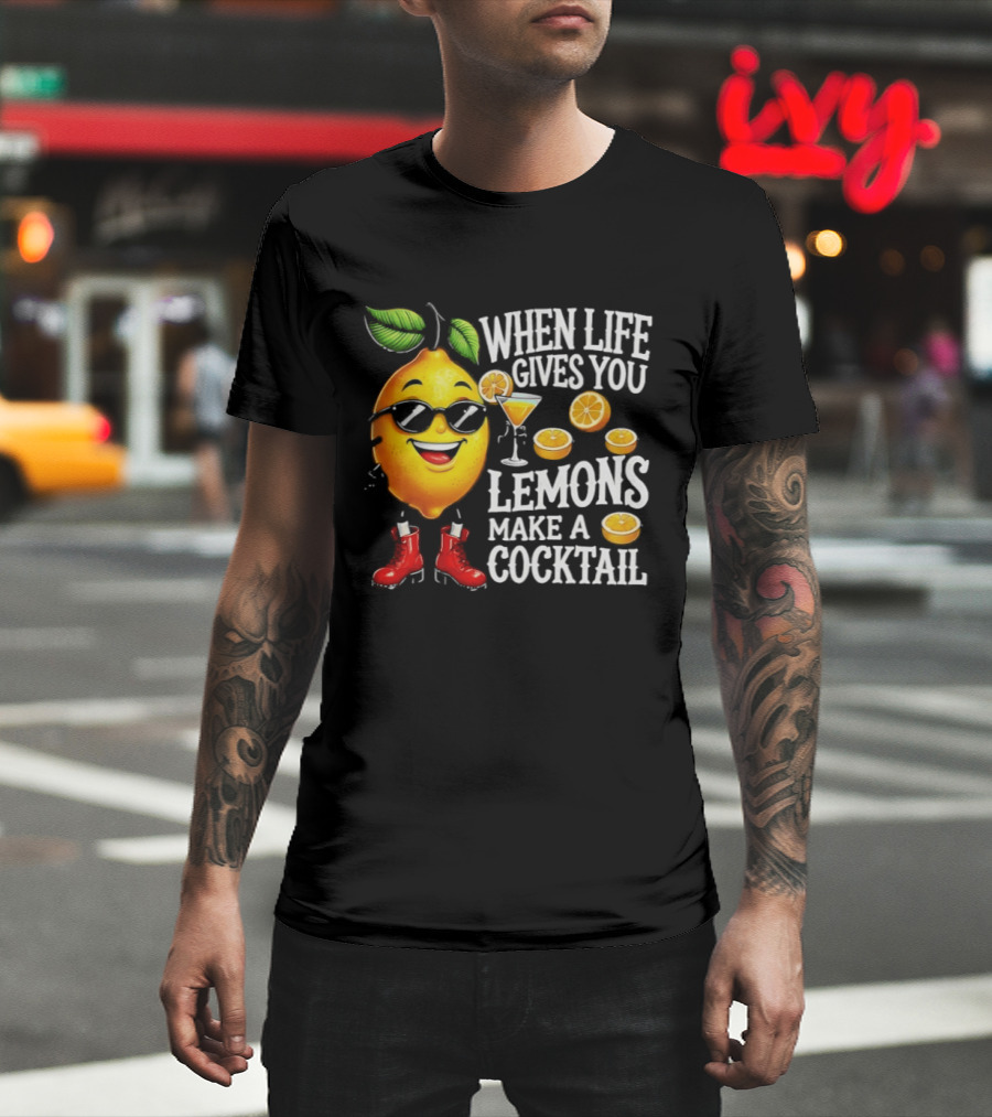 When Life Gives You Lemons Make A Cocktail Funny Lemon With Sunglasses And Red Boots T-Shirt
