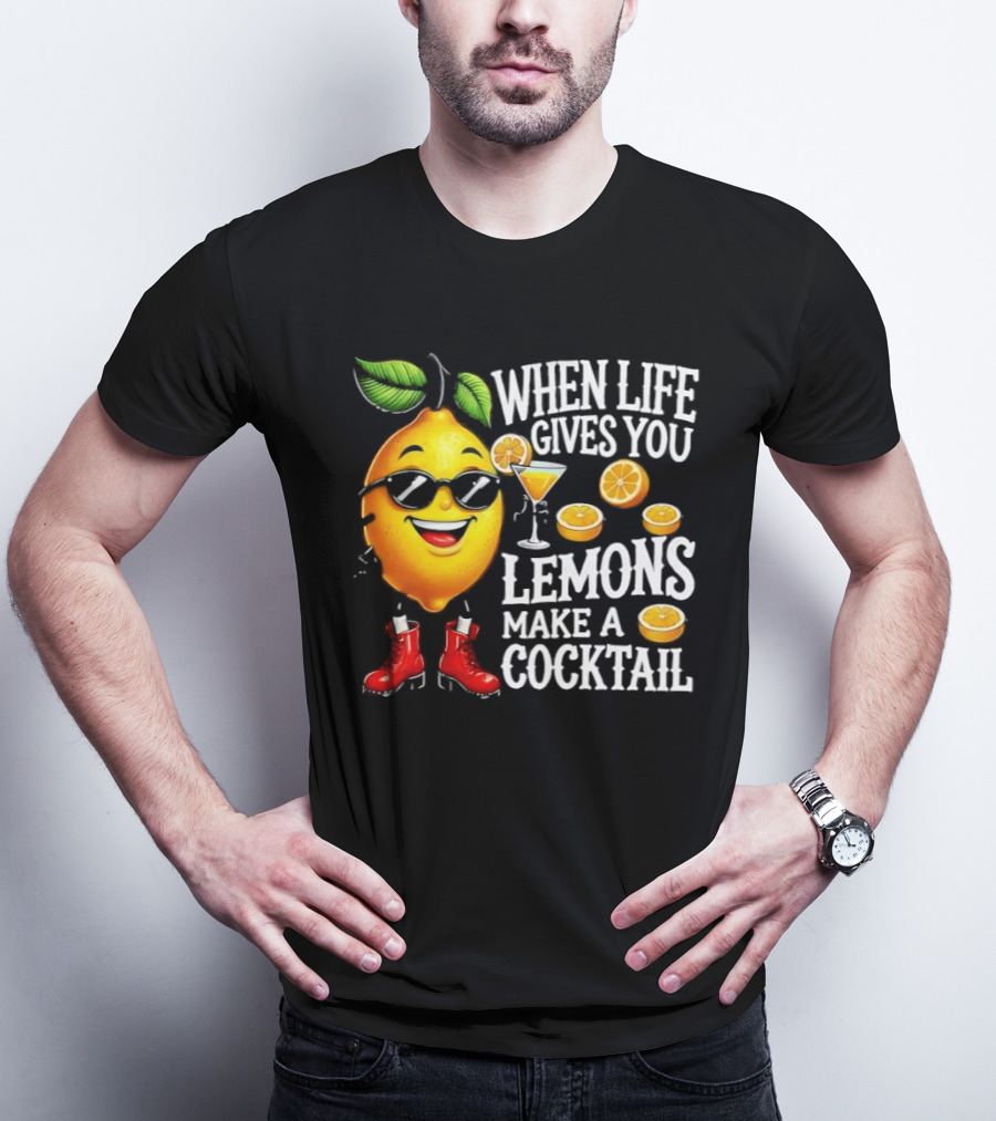 When Life Gives You Lemons Make A Cocktail Funny Lemon With Sunglasses And Red Boots T-Shirt