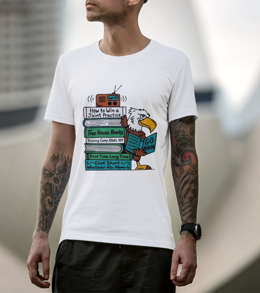 Go Birds Eagle WIP Radio Training Camp Tree House Books Joint Practice T-Shirt