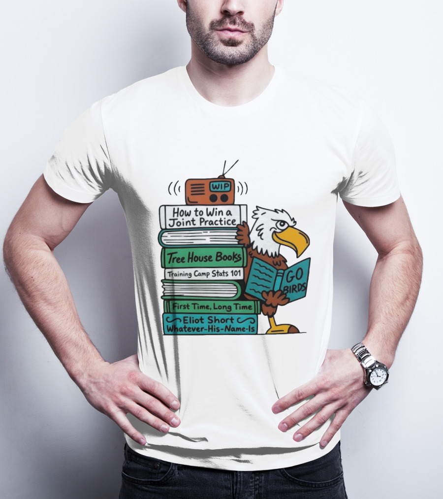 Go Birds Eagle WIP Radio Training Camp Tree House Books Joint Practice T-Shirt