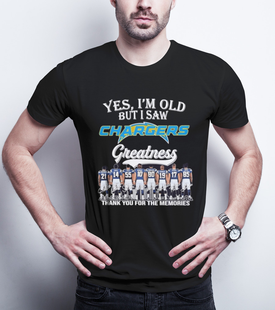 Yes I'm Old But I Saw Chargers Greatness Tomlinson Fouts Seau Winslow Alworth Rivers Gates Herbert Thank You For The Memories T-Shirt