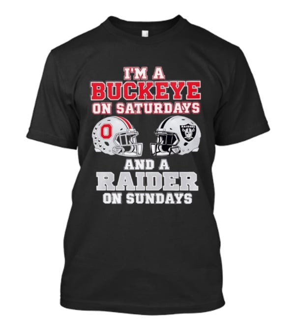 I'm A Buckeye On Saturdays And A Raider On Sundays Football Helmets T-Shirt
