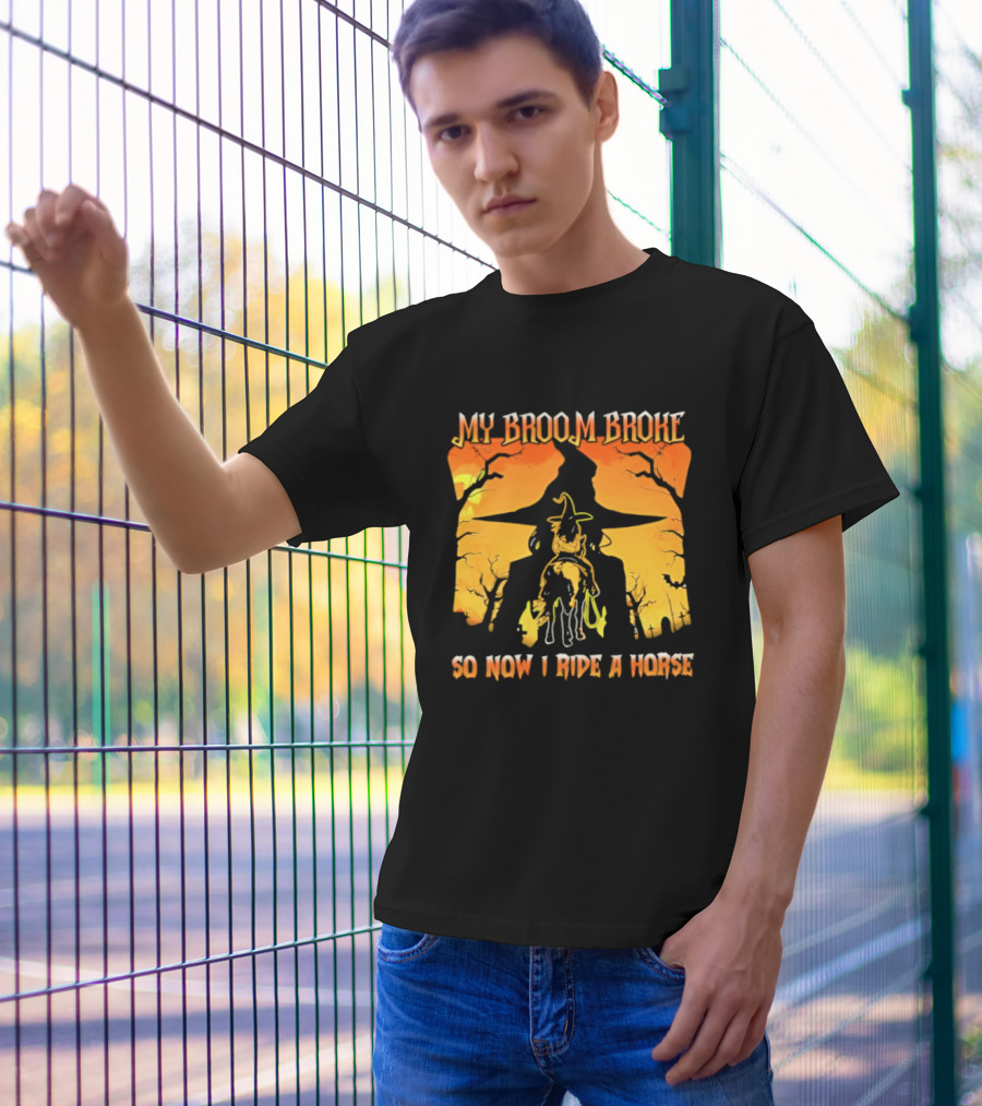 My Broom Broke So Now I Ride A Horse Western Witch T-Shirt