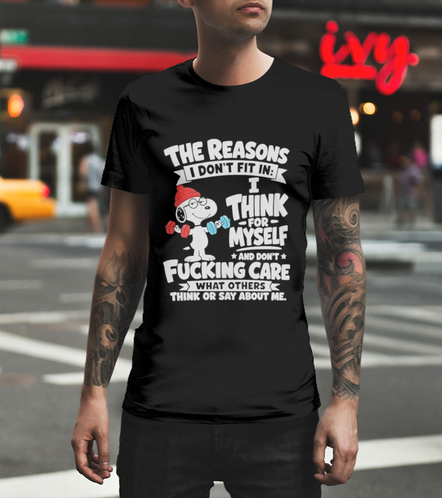 The Reasons I Don't Fit In I Think For Myself And Care What I Think About Me Snoopy Lifting Weights T-Shirt