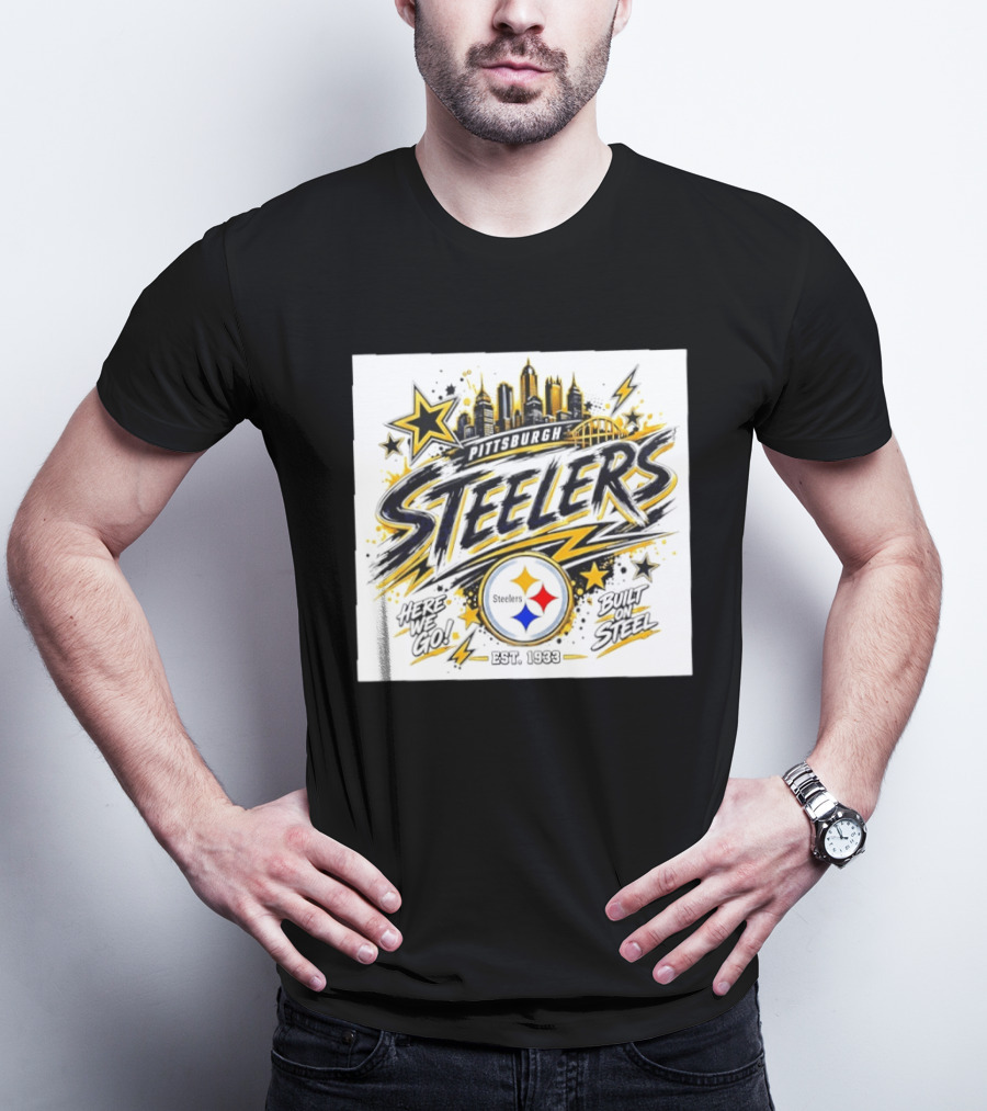 Pittsburgh Steelers Here We Go Built On Steel Est 1933 City Skyline T-Shirt