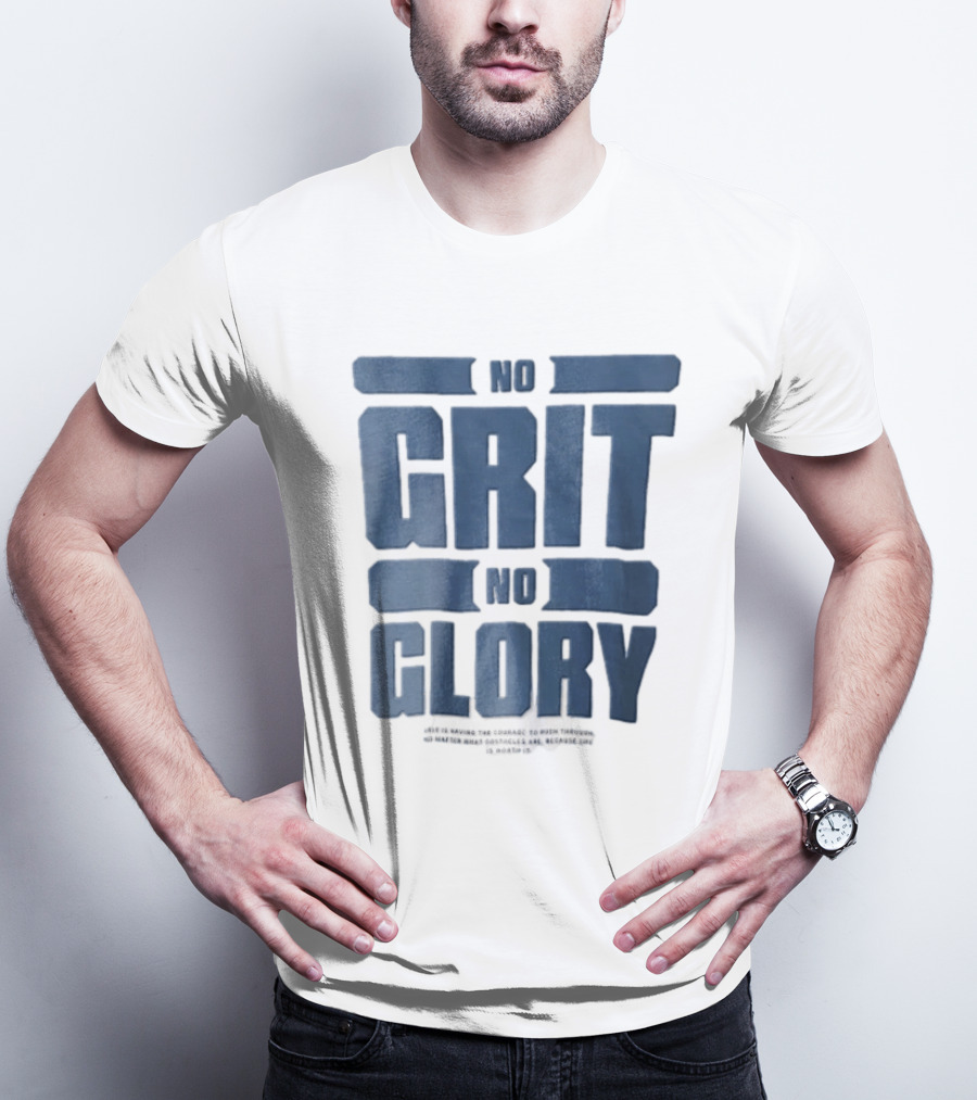 No Grit No Glory Blue Block Lettering Courage To Push Through Obstacles T-Shirt