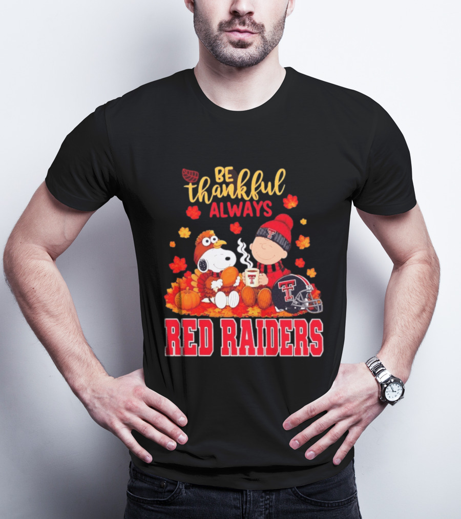 Be Thankful Always Snoopy And Charlie Brown Celebrate Fall With Texas Tech Red Raiders T-Shirt