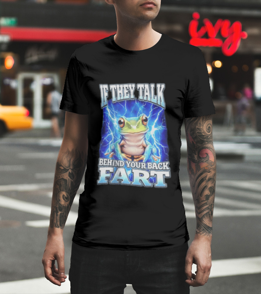 If They Talk Behind Your Back Fart Frog Lightning Meme T-Shirt