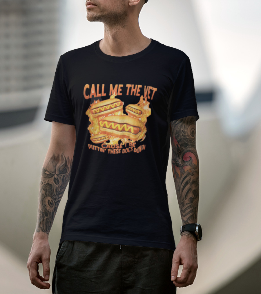 Call Me The Vet Cause I Be Puttin These Dogs Down Fiery Hotdog Buns Mustard Flames T-Shirt