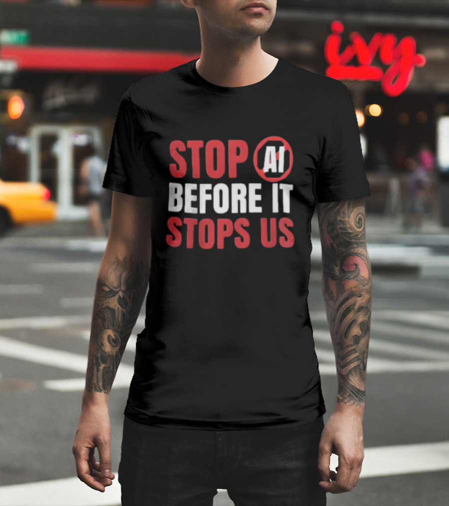 Stop AI Before It Stops Us Bold Statement Red White T-Shirt