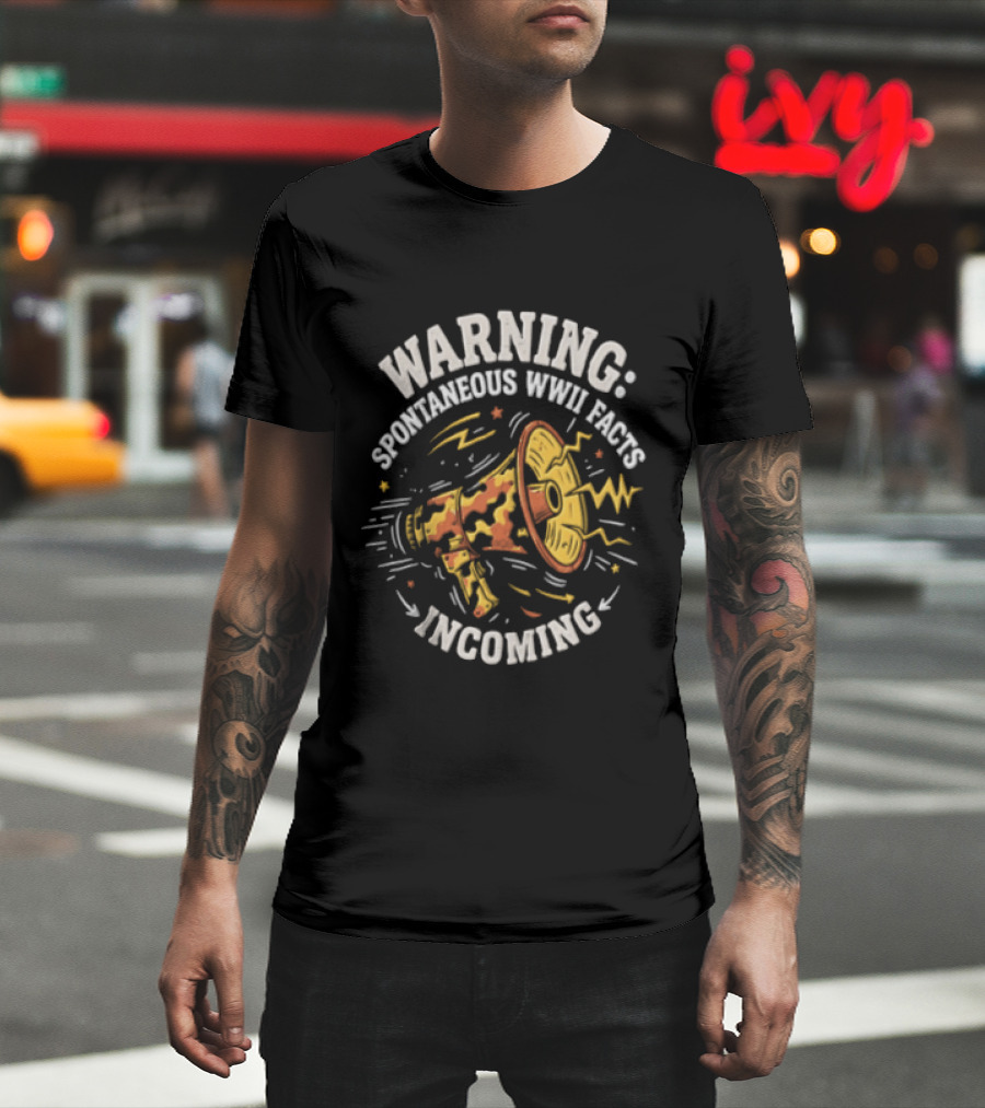 Warning Spontaneous WWII Facts Incoming Megaphone T-Shirt