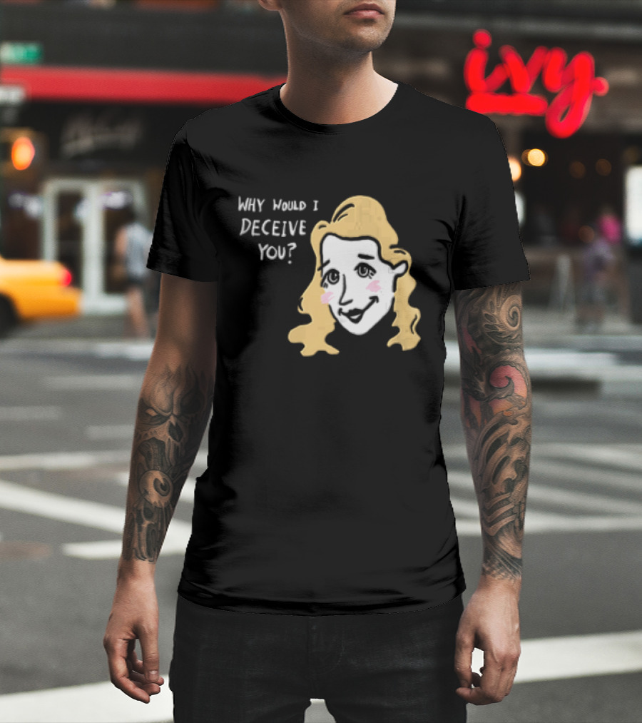 Why Would I Deceive You Cartoon Caricature Blonde Woman Face T-Shirt