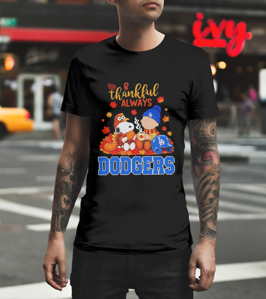 Be Thankful Always Snoopy And Charlie Brown With Dodgers Fan Gear T-Shirt