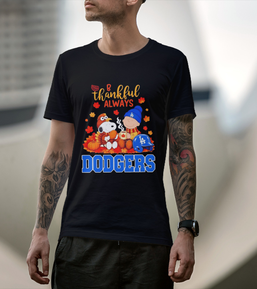 Be Thankful Always Snoopy And Charlie Brown With Dodgers Fan Gear T-Shirt