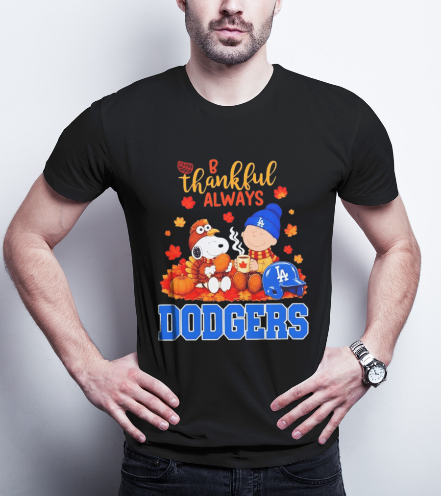 Be Thankful Always Snoopy And Charlie Brown With Dodgers Fan Gear T-Shirt