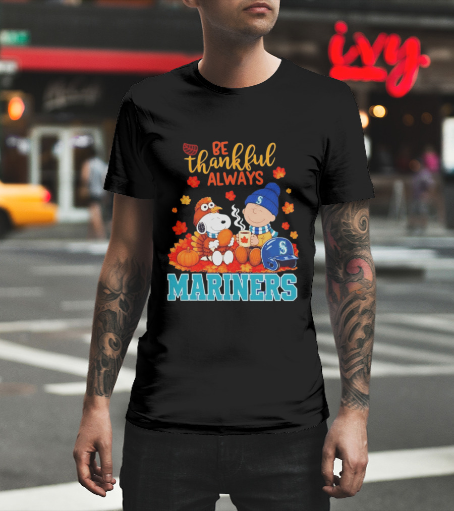 Be Thankful Always Snoopy Charlie Brown Seattle Mariners Fans Autumn T-Shirt