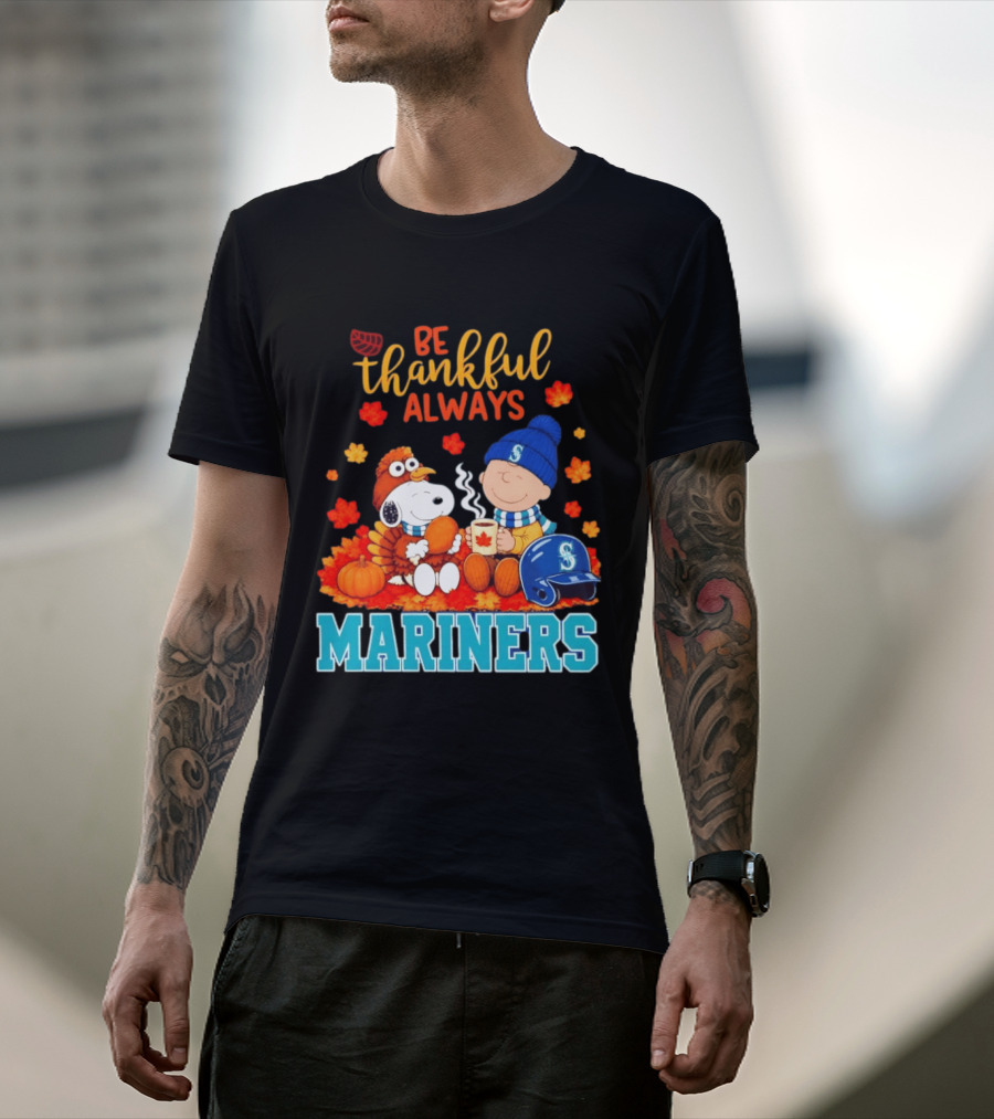Be Thankful Always Snoopy Charlie Brown Seattle Mariners Fans Autumn T-Shirt