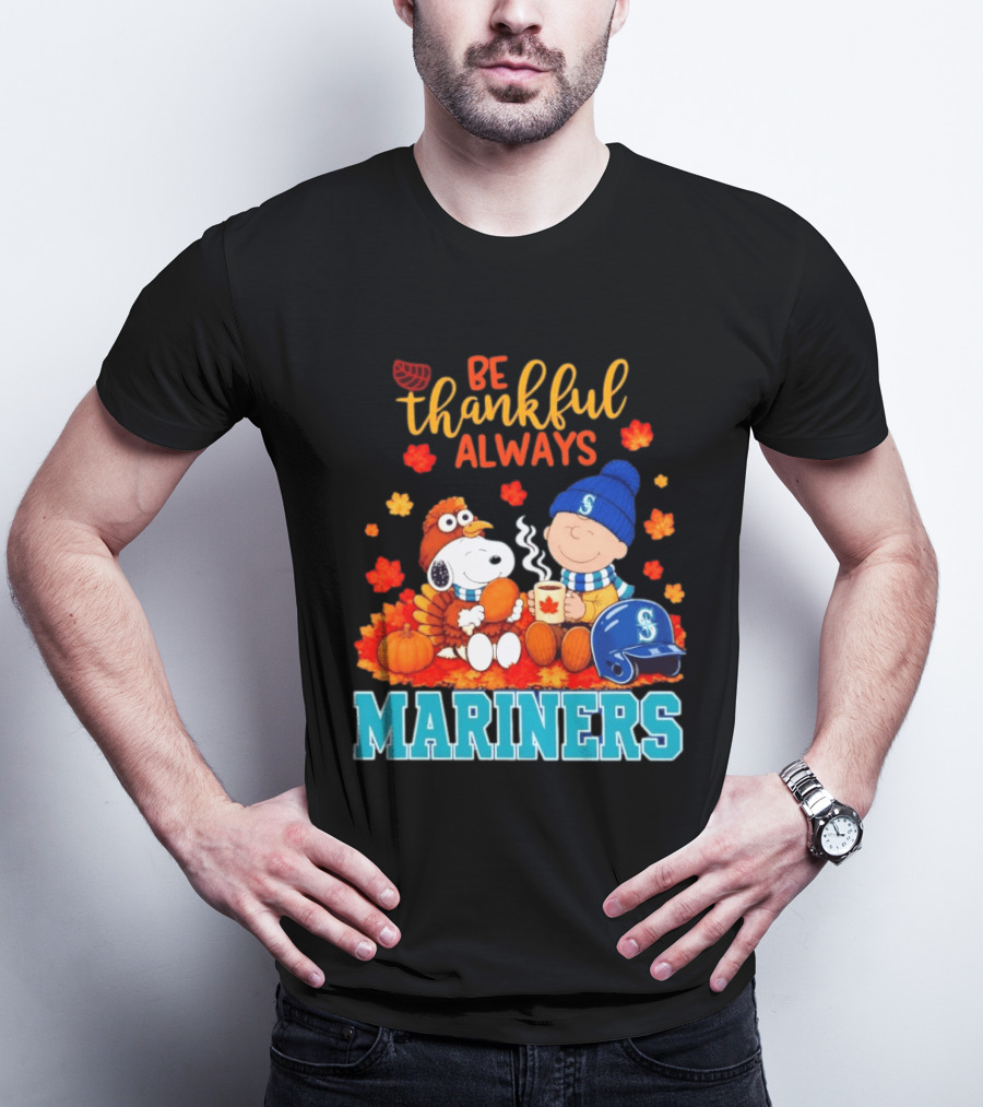 Be Thankful Always Snoopy Charlie Brown Seattle Mariners Fans Autumn T-Shirt