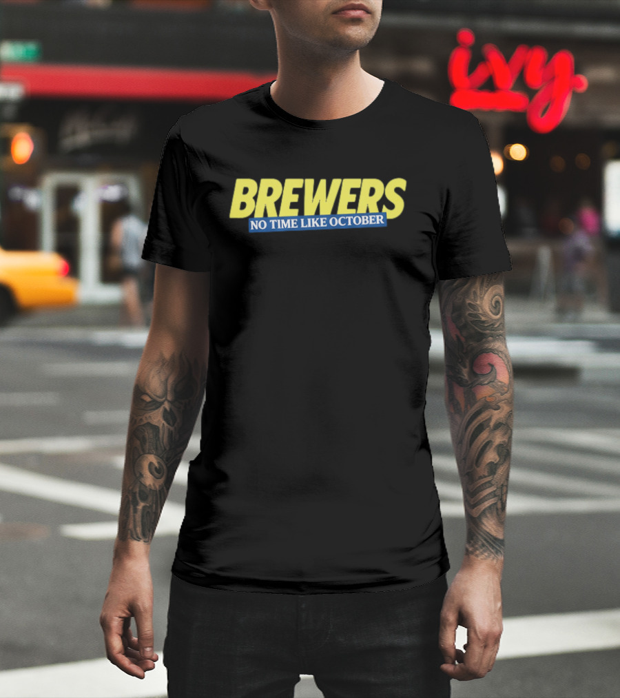 Brewers No Time Like October Baseball Fans Celebrate Playoffs T-Shirt