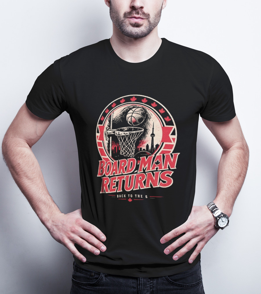 Kawhi Leonard Board Man Returns Back To The 6 Toronto Raptors T-Shirt