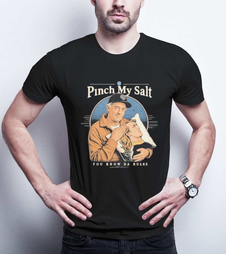 Pinch My Salt You Know Da Rulez Sterling Spencer Hold Me Occy T-Shirt