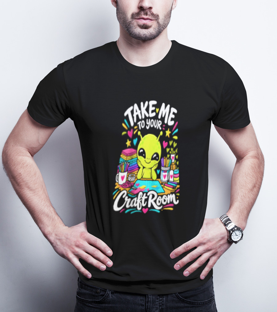 Take Me To Your Craft Room Alien Scrapbooking Supplies Art Tools T-Shirt