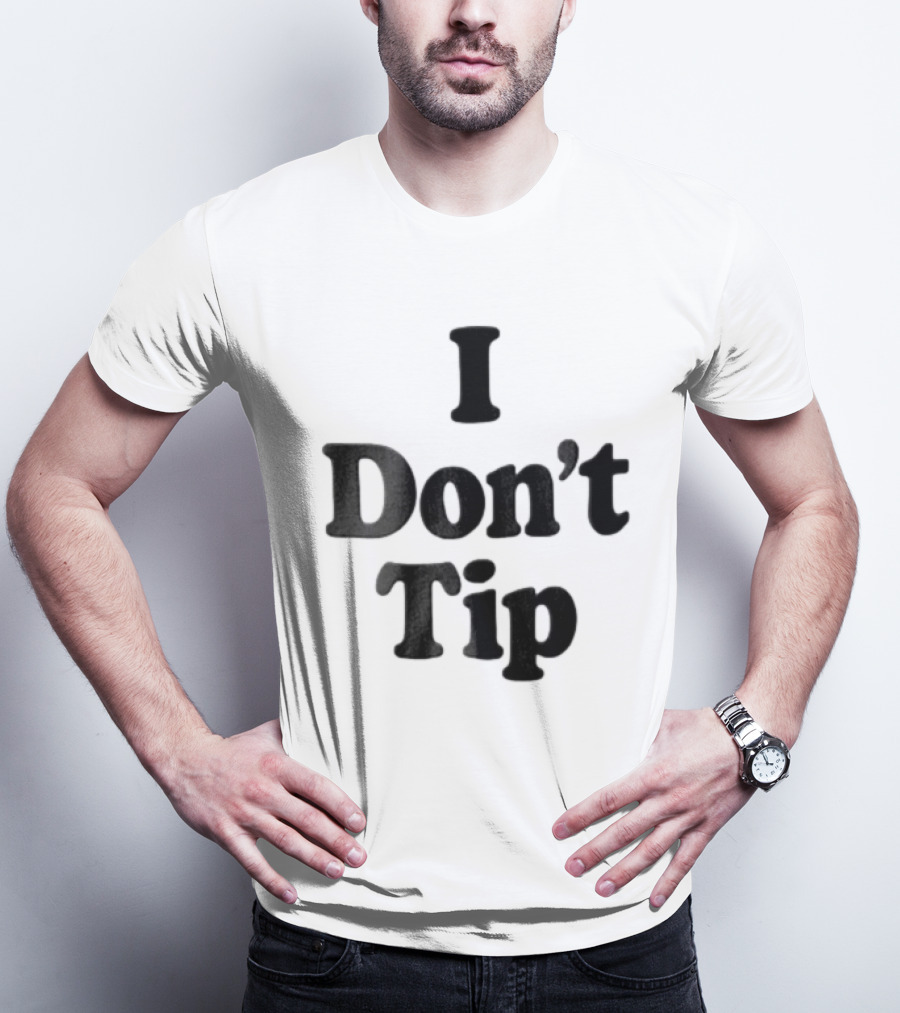 I Dont Tip Chunky Serif Black Wordmark T-Shirt
