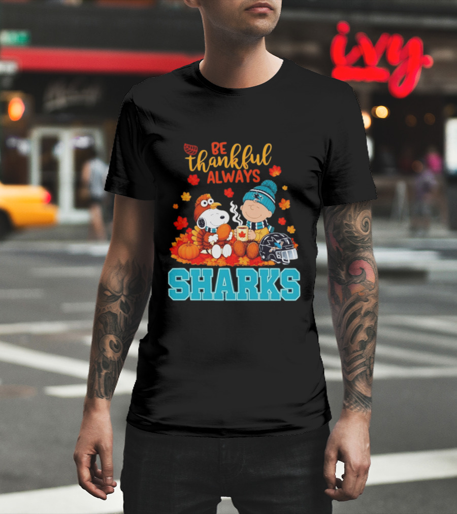 Be Thankful Always Snoopy Charlie Brown San Jose Sharks Fans Thanksgiving T-Shirt