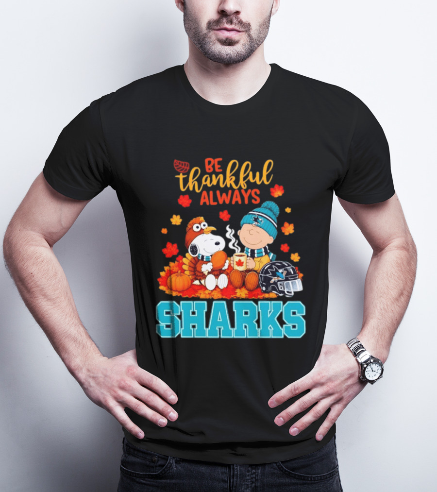 Be Thankful Always Snoopy Charlie Brown San Jose Sharks Fans Thanksgiving T-Shirt