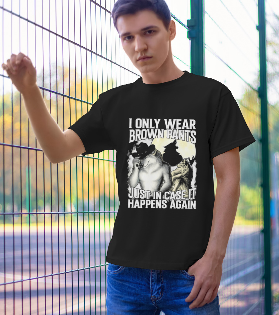I Only Wear Brown Pants Just In Case It Happens Again Ghost Joke T-Shirt