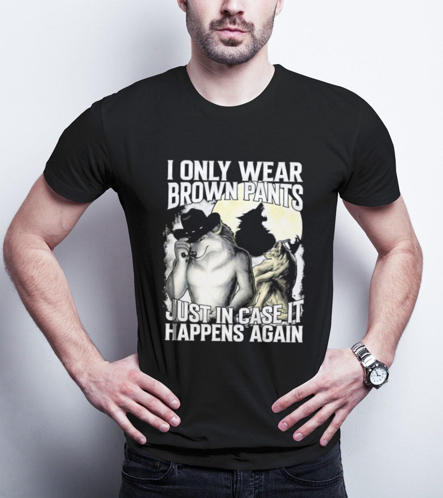 I Only Wear Brown Pants Just In Case It Happens Again Ghost Joke T-Shirt