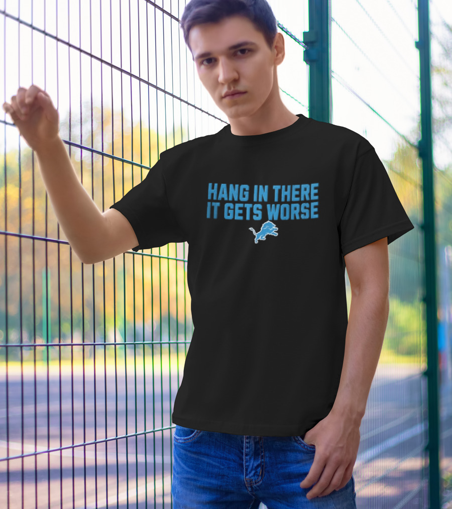 Detroit Lions Hang In There It Gets Worse Blue Lion T-Shirt