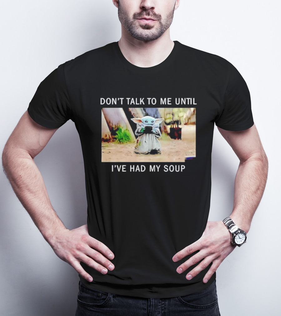 Don't Talk To Me Until I've Had My Soup Baby Alien Yoda Green Jedi Apprentice T-Shirt