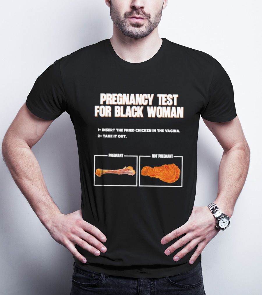 Pregnancy Test For Black Woman Fried Chicken Meme With Funny Bone Choice T-Shirt