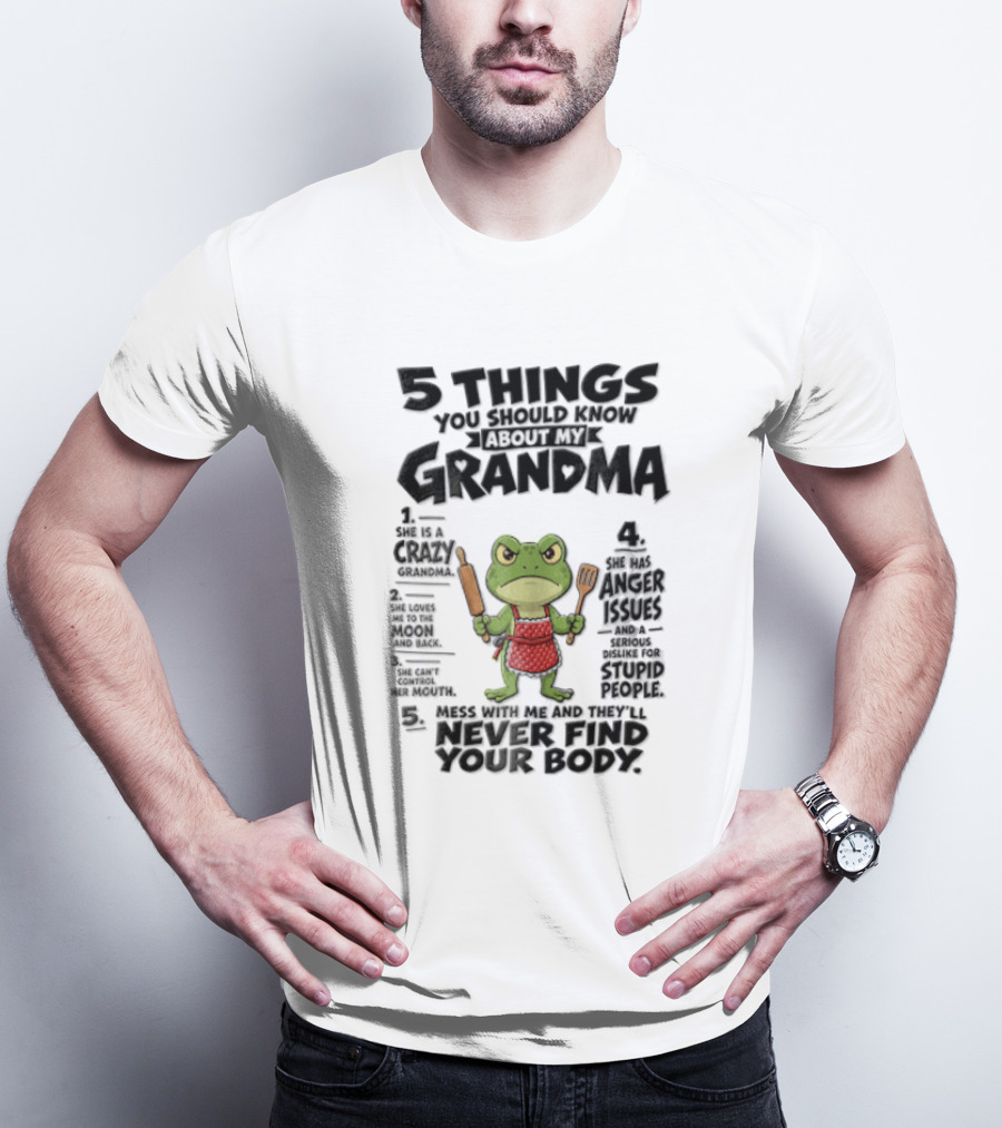 5 Things You Should Know About My Grandma Angry Cartoon Frog Wearing Red Apron Never Finds Your Body T-Shirt