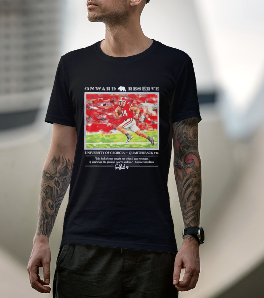 ONWARD RESERVE University Of Georgia Gunner Stockton Quarterback 14 If You're On The Ground You're Useless T-Shirt