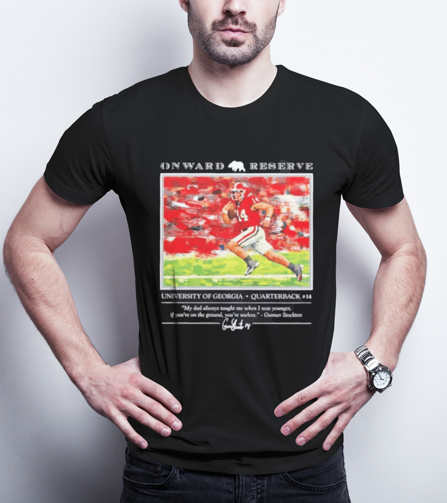 ONWARD RESERVE University Of Georgia Gunner Stockton Quarterback 14 If You're On The Ground You're Useless T-Shirt