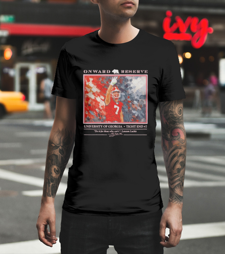 Onward Reserve University Of Georgia Lawson Luckie No 7 Tight End Do It For Those Who Can't T-Shirt