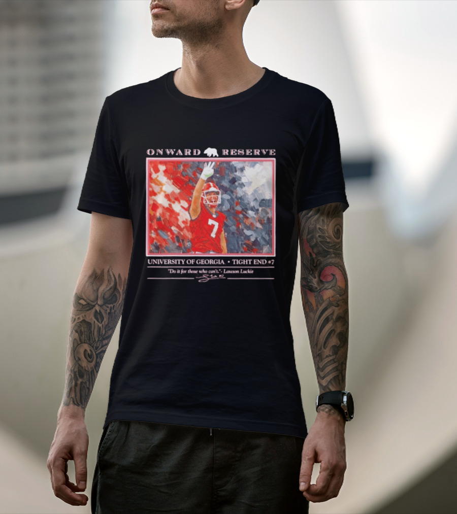 Onward Reserve University Of Georgia Lawson Luckie No 7 Tight End Do It For Those Who Can't T-Shirt