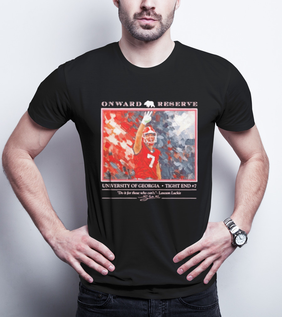 Onward Reserve University Of Georgia Lawson Luckie No 7 Tight End Do It For Those Who Can't T-Shirt