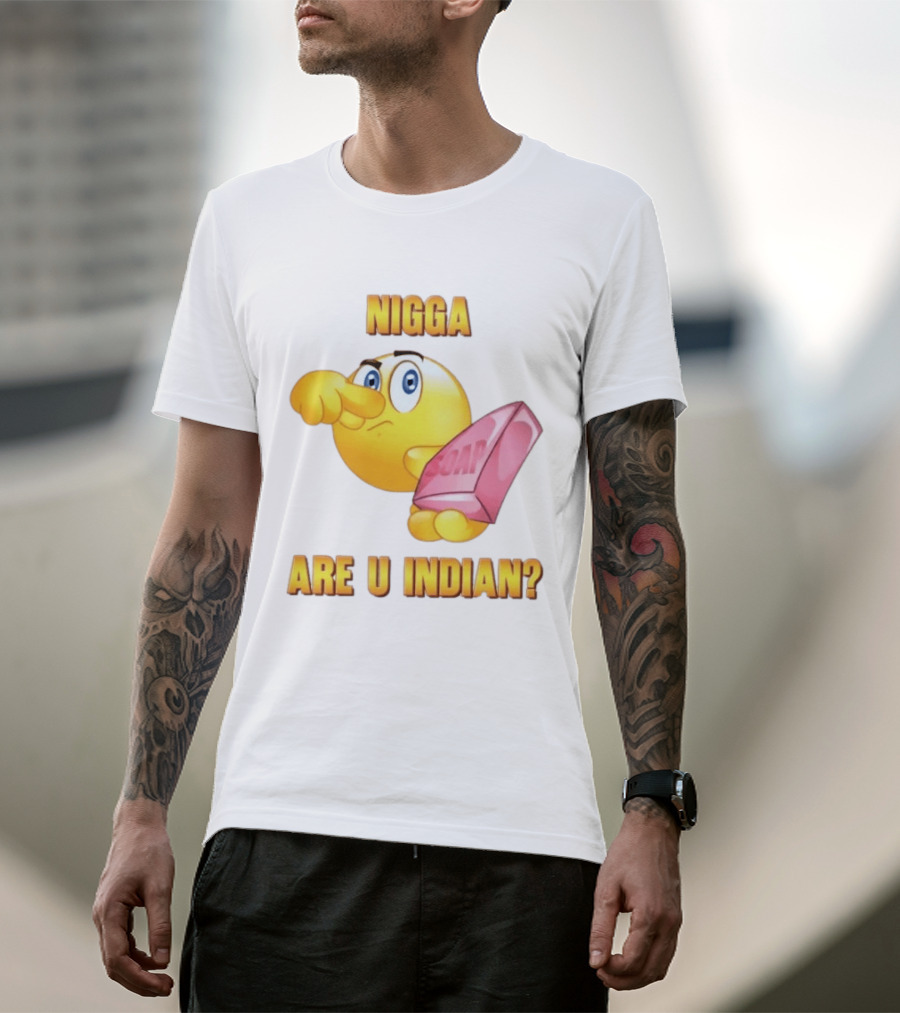 Nigga Are U Indian Soap Meme T-Shirt