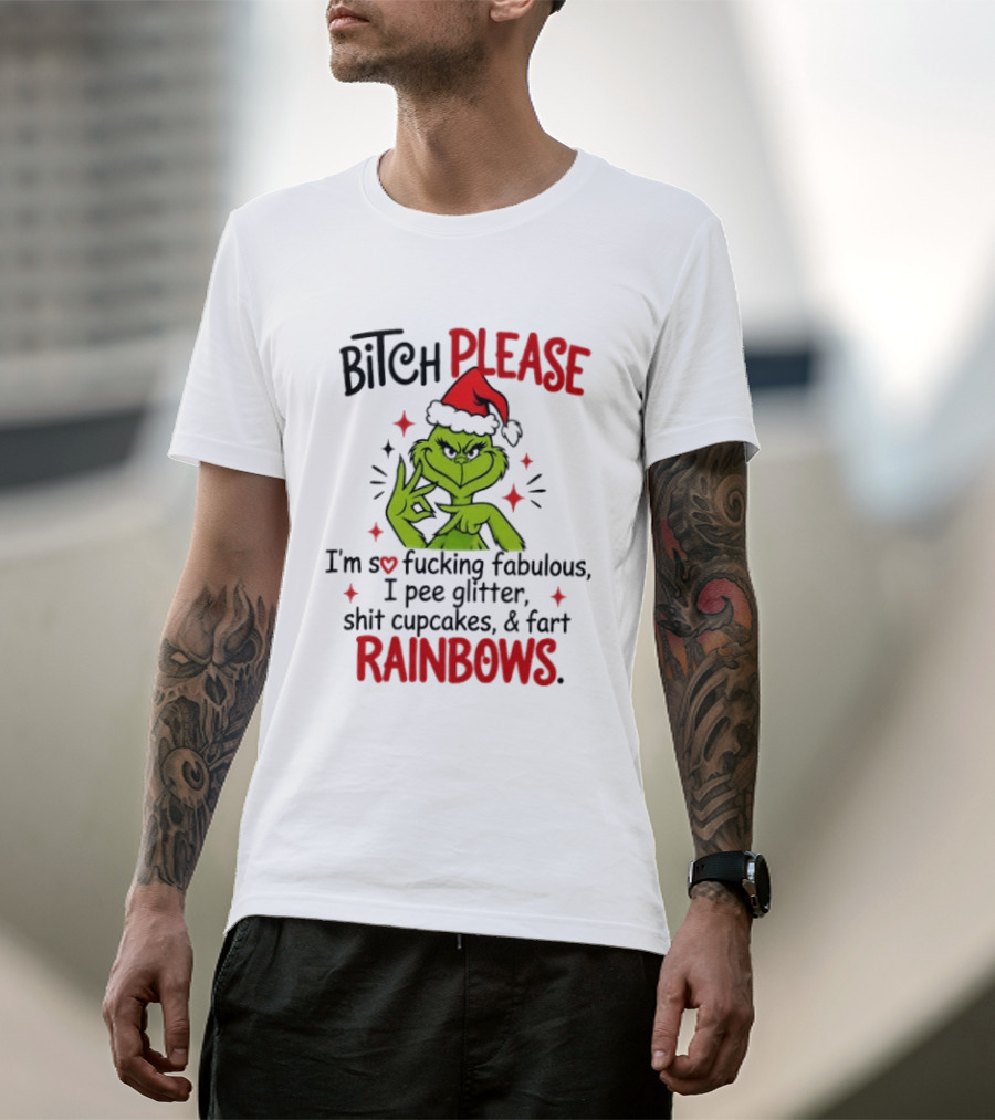 Bitch Please I'm So Fucking Fabulous Pee Glitter Shit Cupcakes Fart Rainbows T-Shirt