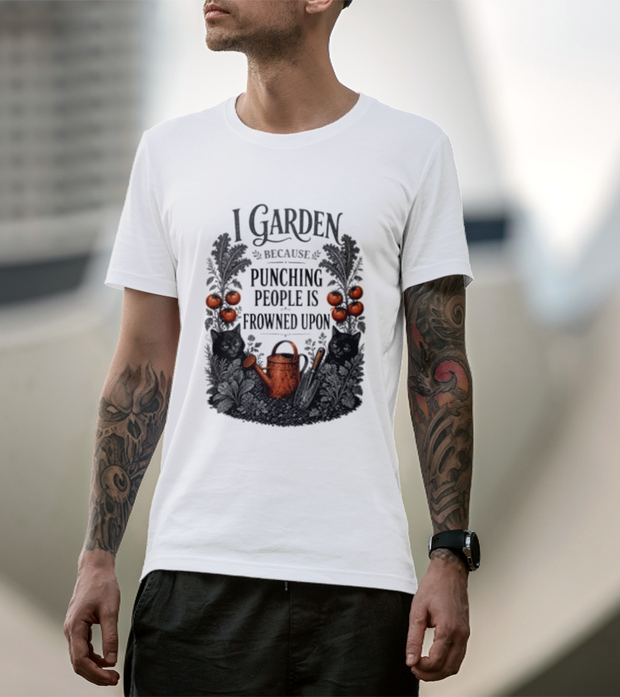 I Garden Because Punching People Is Frowned Upon Funny Gardener Tomatoes Watering Can T-Shirt