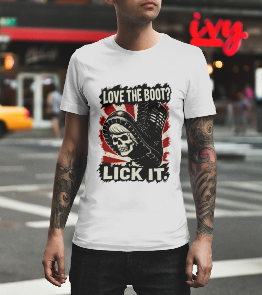Love The Boot Lick It Skull And Combat Boot T-Shirt