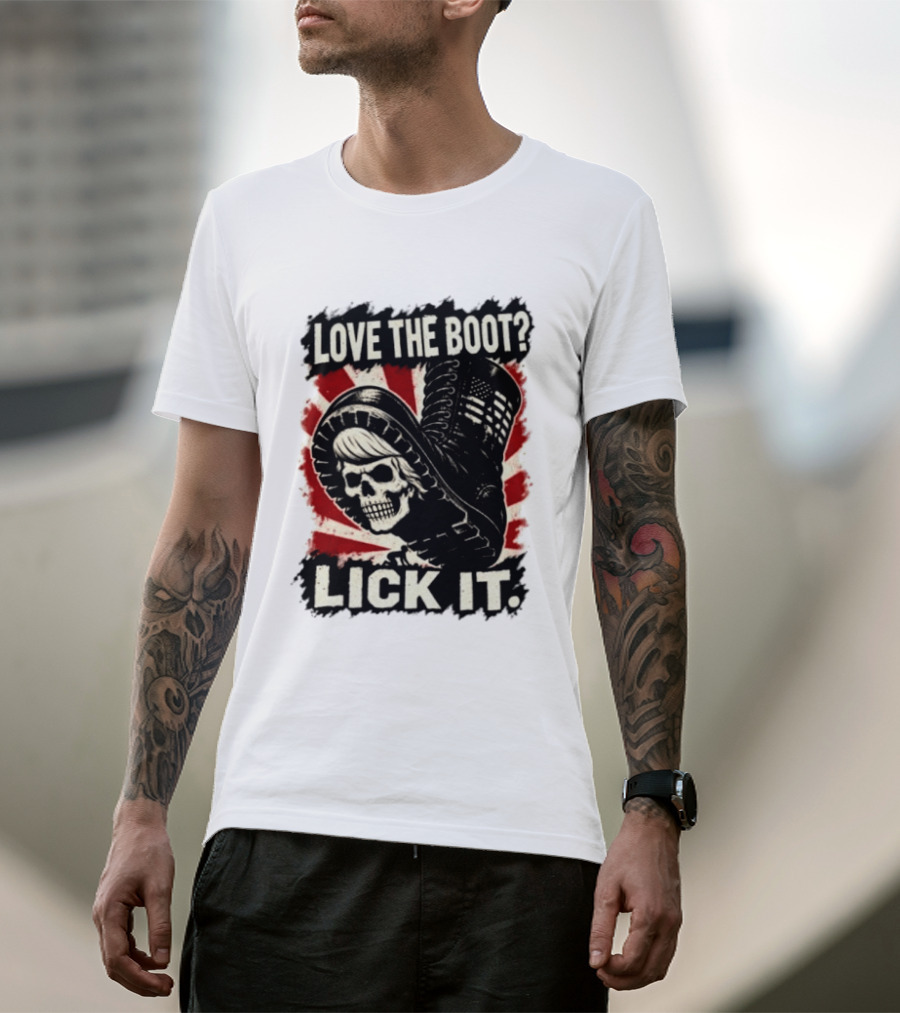 Love The Boot Lick It Skull And Combat Boot T-Shirt