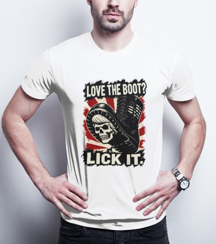 Love The Boot Lick It Skull And Combat Boot T-Shirt