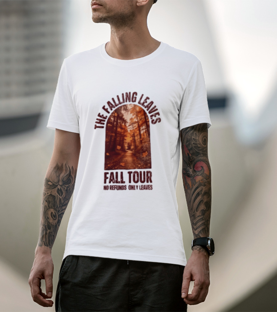 The Falling Leaves Fall Tour No Refunds Only Leaves Forest Path Autumn Archway T-Shirt